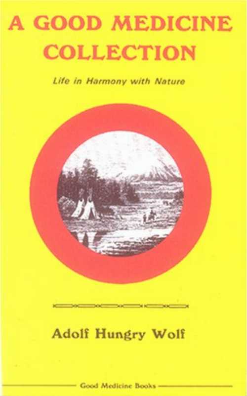 タイトル: Good Medicine Collection: Life in Harmony with Nature著者: Adolf Hungry Wolf出版社: Book Pub Co出版日: 1991年01月01日古本非常に良い。...