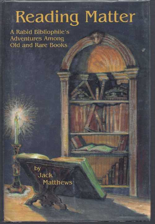 タイトル: Reading Matter: A Rabid Bibliophile's Adventure Among Old and Rare Books著者: Jack Matthews出版社: Oak Knoll Press出版日: ...