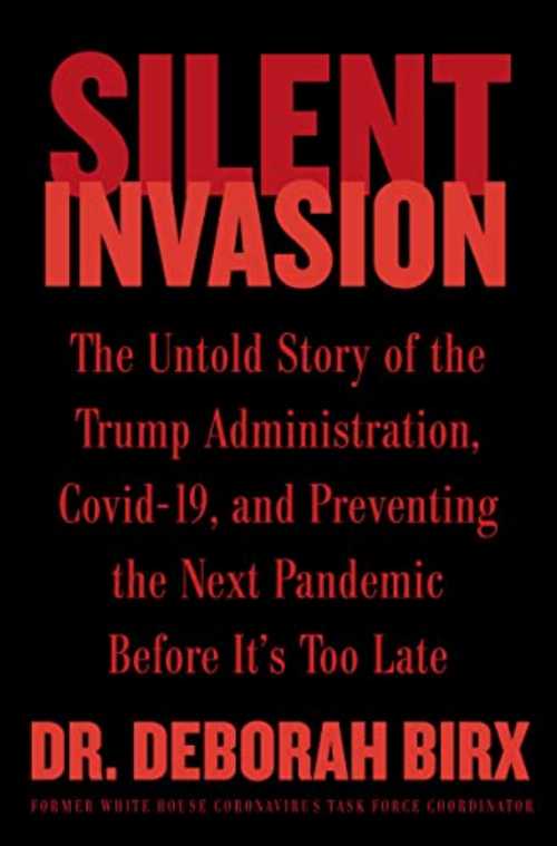 タイトル: Silent Invasion: The Untold Story of the Trump Administration, Covid-19, and Preventing the Next Pandemic Before I...