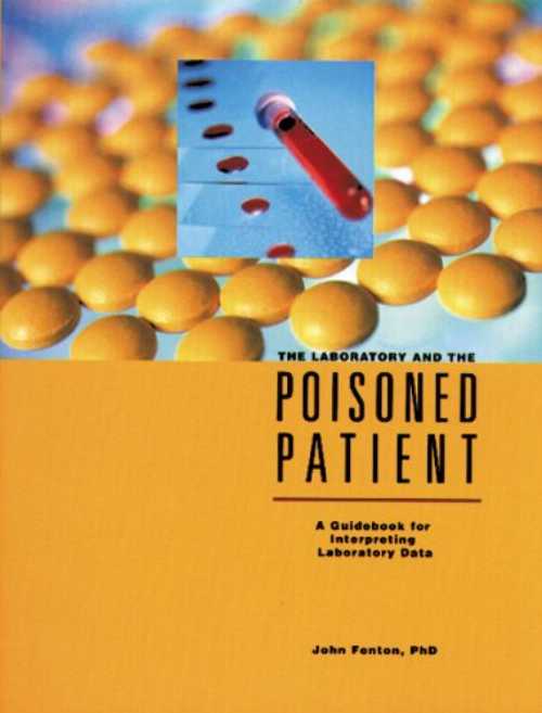 タイトル: Laboratory & the Poisoned Patient #202025: A Guidebook for Interpreting Laboratory Data著者: John Fenton出版社: Amer As...