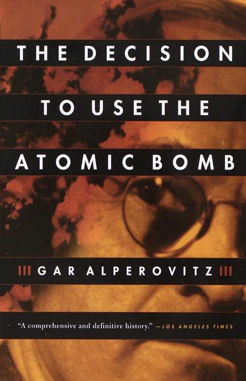 タイトル: Decision to Use the Atomic Bomb著者: Gar Alperovitz出版社: Vintage出版日: 1996年08月06日新しい本新古品・未使用品。出版社からの新着。With a new pref...