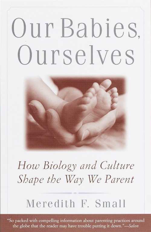 タイトル: Our Babies, Ourselves: How Biology and Culture Shape the Way We Parent著者: Meredith Small出版社: Anchor出版日: 1999年05月04...