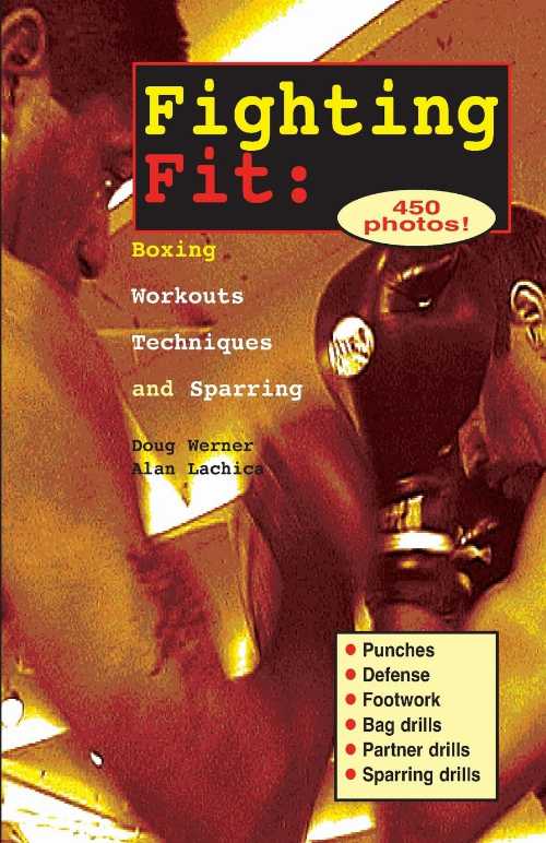 タイトル: Fighting Fit: Boxing Workouts, Techniques, and Sparring (Start-Up Sports, Number 12)著者: Alan Werner, Doug; Lachica...