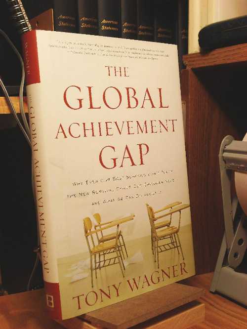 タイトル: The Global Achievement Gap: Why Even Our Best Schools Don't Teach the New Survival Skills Our Children Need--And W...
