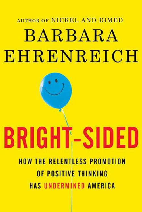 タイトル: Bright-Sided: How the Relentless Promotion of Positive Thinking Has Undermined America著者: Barbara Ehrenreich出版社: M...