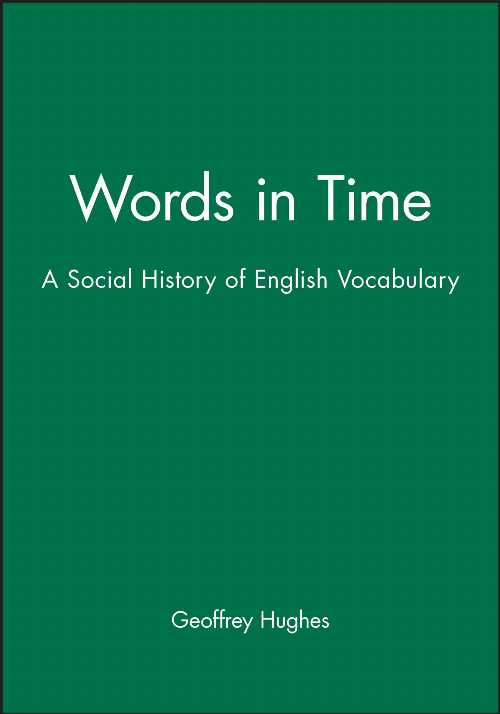 タイトル: Words in Time: A Social History of English Vocabulary (Revised)著者: Geoffrey Hughes出版社: Wiley-Blackwell出版日: 1991年01...