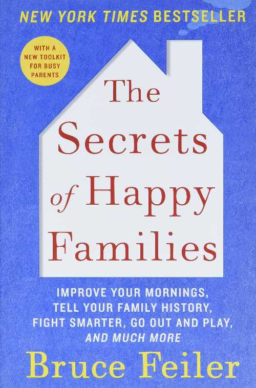 タイトル: Secrets of Happy Families: Improve Your Mornings, Tell Your Family History, Fight Smarter, Go Out and Play, and Mu...