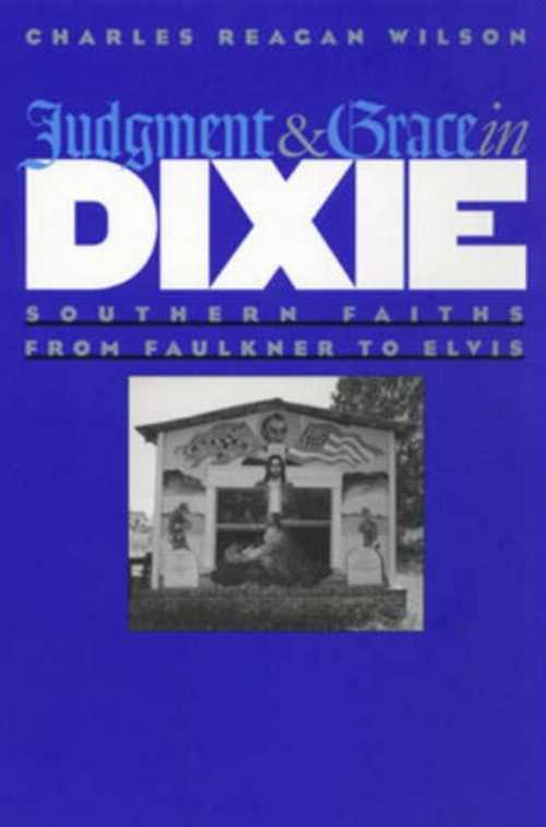 タイトル: Judgment and Grace in Dixie: Southern Faiths from Faulkner to Elvis (Revised)著者: Charles Reagan Wilson出版社: Univ of...