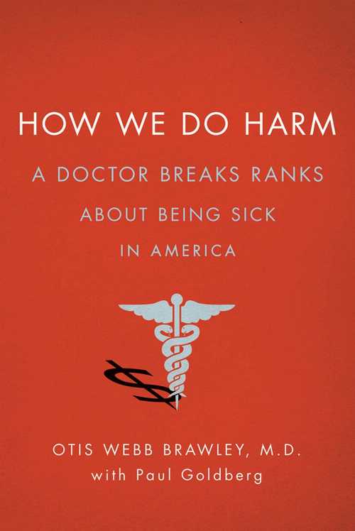 タイトル: How We Do Harm: A Doctor Breaks Ranks about Being Sick in America著者: Otis Webb Brawley出版社: St. Martin's Press出版日: ...