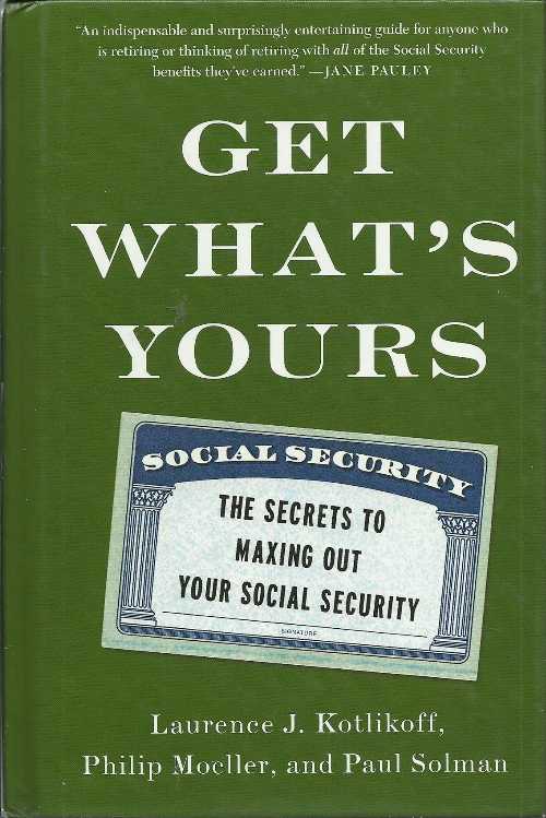 タイトル: Get What's Yours: The Secrets to Maxing Out Your Social Security著者: Laurence J Kotlikoff出版社: Simon & Schuster出版日: ...