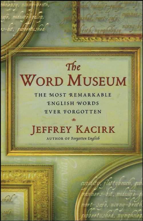 タイトル: Word Museum: The Most Remarkable English Words Ever Forgotten (Original)著者: Jeffrey Kacirk出版社: Touchstone出版日: 2000...