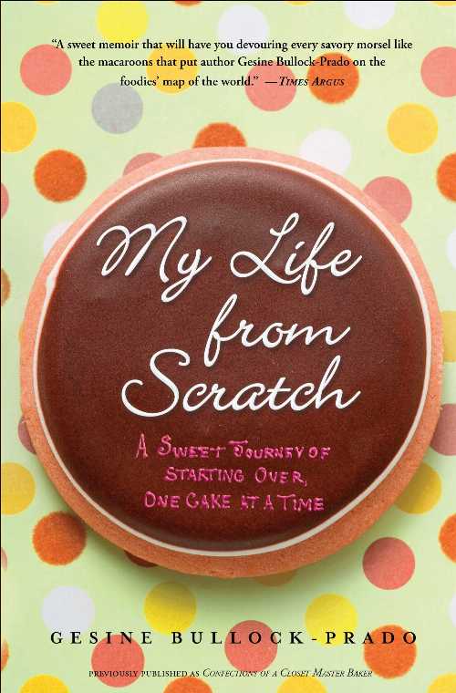 タイトル: My Life from Scratch: A Sweet Journey of Starting Over, One Cake at a Time著者: Gesine Bullock-Prado出版社: Crown出版日: 2...