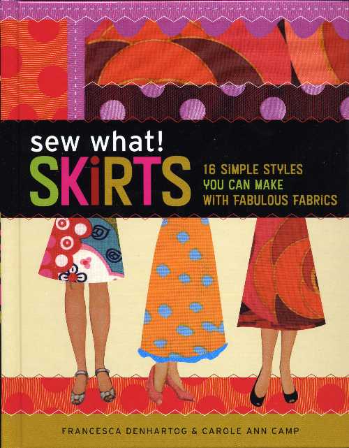 タイトル: Sew What! Skirts: 16 Simple Styles You Can Make with Fabulous Fabrics著者: Francesca Denhartog出版社: Storey Publishing...