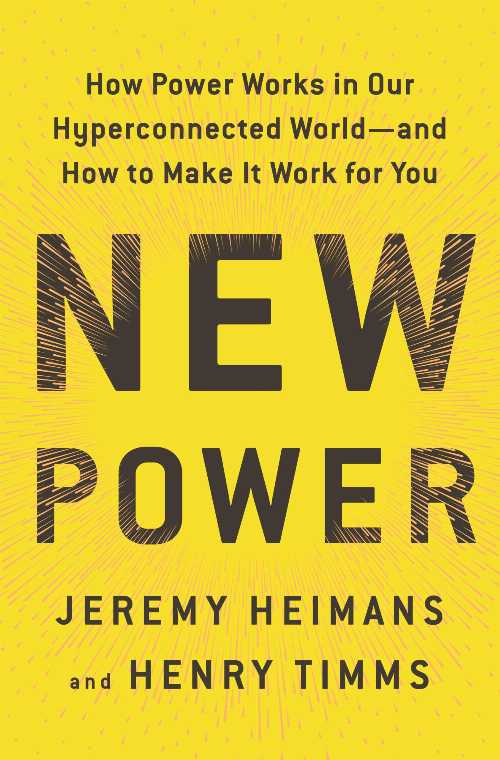タイトル: New Power: How Power Works in Our Hyperconnected World--And How to Make It Work for You著者: Jeremy Heimans出版社: Doub...