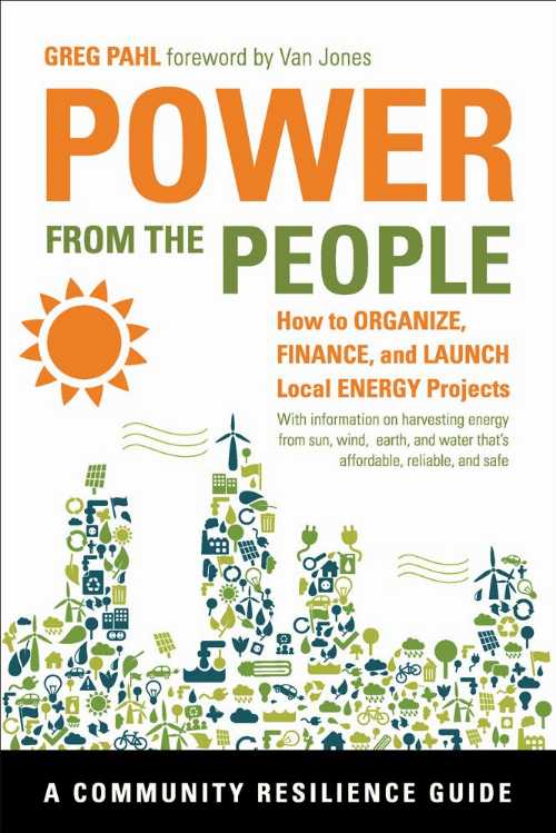 タイトル: Power from the People: How to Organize, Finance, and Launch Local Energy Projects著者: Greg Pahl出版社: Chelsea Green P...