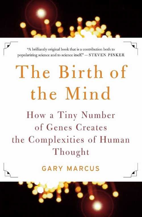 タイトル: Birth of the Mind: How a Tiny Number of Genes Creates the Complexities of Human Thought著者: Gary Marcus出版社: Basic B...