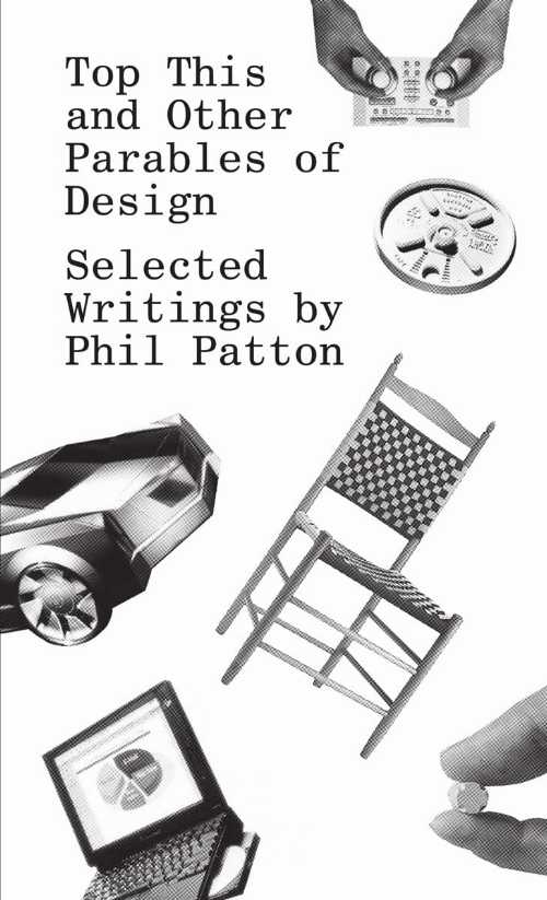 タイトル: Top This and Other Parables of Design: Selected Writings by Phil Patton著者: Phil Patton出版社: Cooper Hewitt, Smithson...
