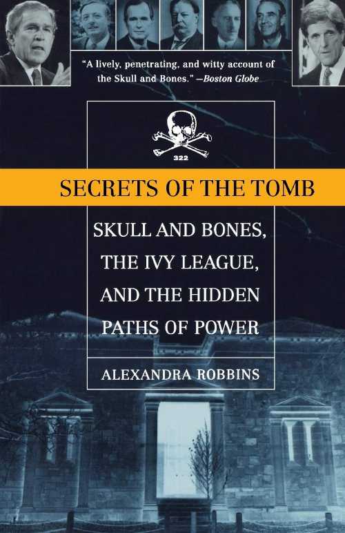 タイトル: Secrets of the Tomb: Skull and Bones, the Ivy League, and the Hidden Paths of Power著者: Alexandra Robbins出版社: Back ...