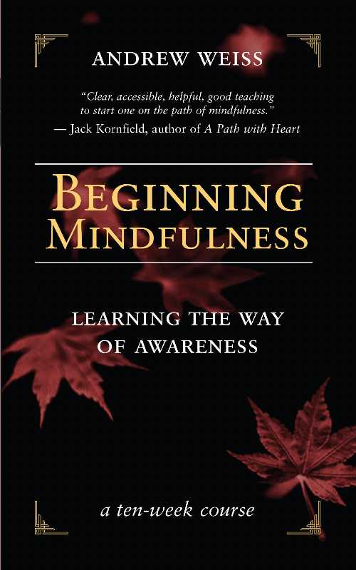 タイトル: Beginning Mindfulness: Learning the Way of Awareness: A Ten Week Course著者: Andrew Weiss出版社: New World Library出版日: ...