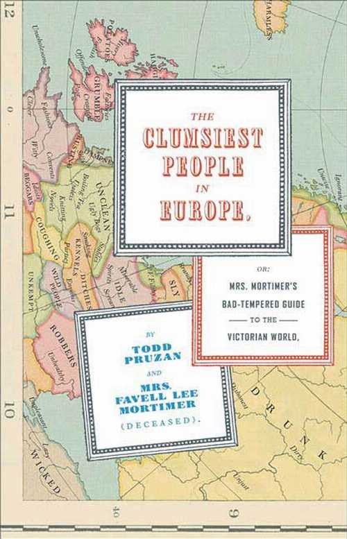 タイトル: Clumsiest People in Europe: Or, Mrs. Mortimer's Bad-Tempered Guide to the Victorian World著者: Todd Pruzan出版社: Bloom...