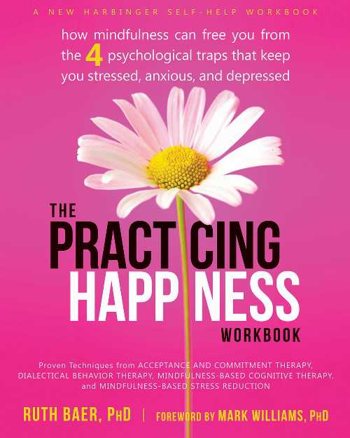 タイトル: Practicing Happiness Workbook: How Mindfulness Can Free You from the Four Psychological Traps That Keep You Stress...