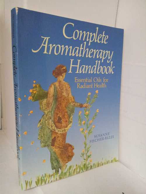 タイトル: Complete Aromatherapy Handbook: Essential Oils for Radiant Health著者: Susanne Fischer-Rizzi出版社: Sterling Publishing...