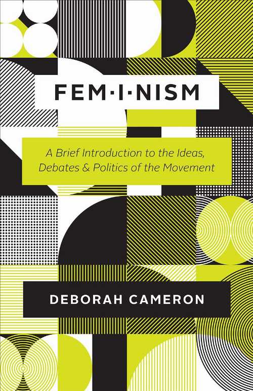 タイトル: Feminism: A Brief Introduction to the Ideas, Debates, and Politics of the Movement著者: Deborah Cameron出版社: Universi...