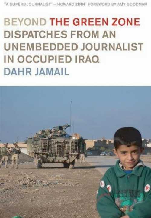 タイトル: Beyond the Green Zone: Dispatches from an Unembedded Journalist in Occupied Iraq著者: Dahr Jamail出版社: Haymarket Book...