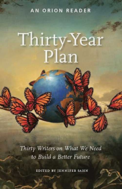 タイトル: Thirty-Year Plan: Thirty Writers on What We Need to Build a Better Future著者: Jennifer (ed) Sahn出版社: Orion Magazine...