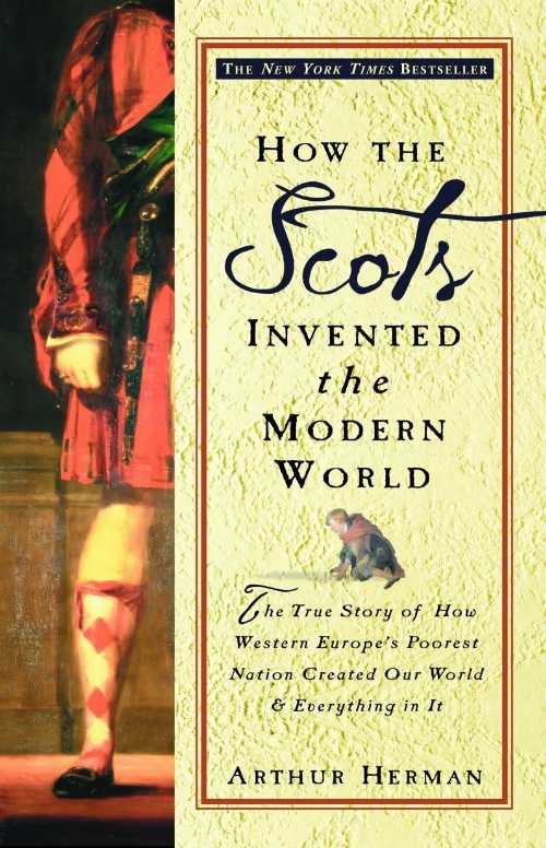 タイトル: How the Scots Invented the Modern World: The True Story of How Western Europe's Poorest Nation Created Our World a...