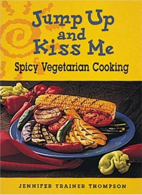 タイトル: Jump Up and Kiss Me: Spicy Vegetarian Cooking著者: Jennifer Trainer Thompson出版社: Ten Speed Press出版日: 1996年04月01日古本非常...