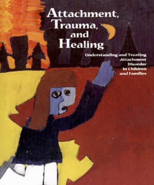 タイトル: Attachment, Trauma, and Healing: Understanding and Treating Attachment Disorder in Children and Families著者: Terry ...