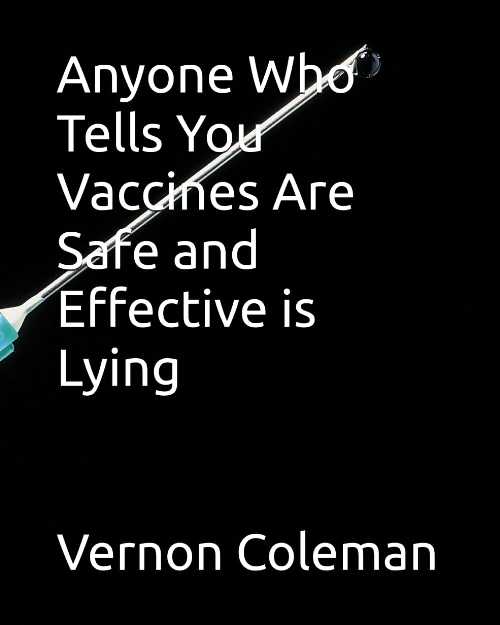 タイトル: Anyone Who Tells You Vaccines Are Safe and Effective is Lying著者: Dr Vernon Coleman出版社: Independently published出版日:...