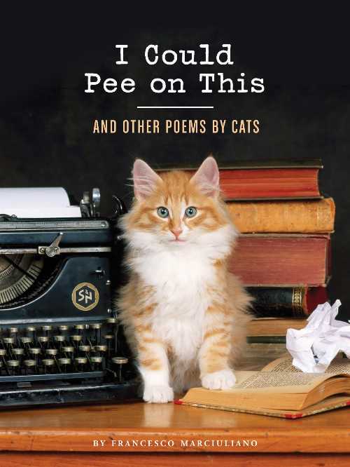 タイトル: I Could Pee on This: And Other Poems by Cats (Gifts for Cat Lovers, Funny Cat Books for Cat Lovers)著者: Francesco M...