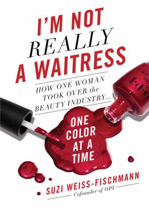 タイトル: I'm Not Really a Waitress: How One Woman Took Over the Beauty Industry One Color at a Time著者: Suzi Weiss-Fischmann...