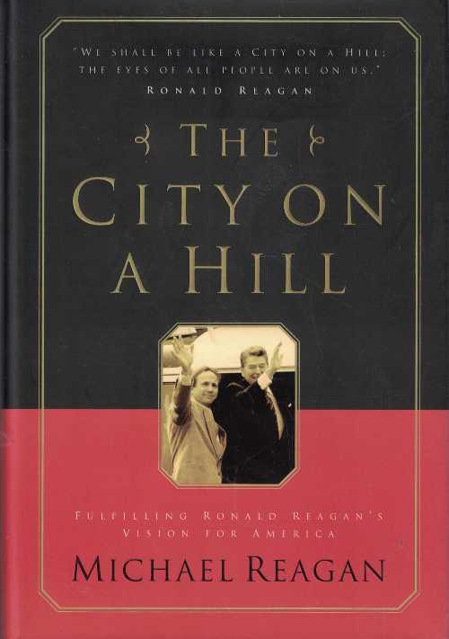 タイトル: City on a Hill: Fulfilling Ronald Reagan's Vision for America著者: Michael Reagan出版社: Thomas Nelson Inc出版日: 1997年12月...