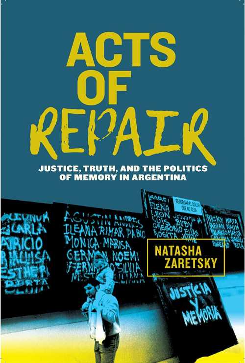 タイトル: Acts of Repair: Justice, Truth, and the Politics of Memory in Argentina著者: Natasha Zaretsky出版社: Rutgers University...