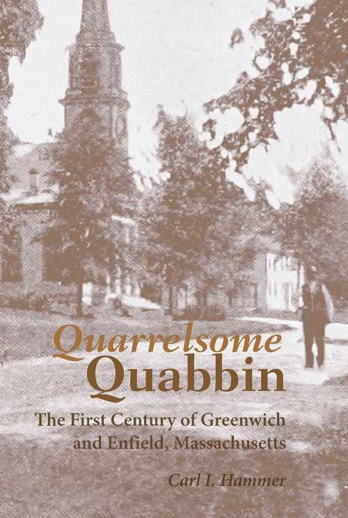 タイトル: Quarrelsome Quabbin: The First Century of Greenwich and Enfield, Massachusetts著者: Carl I. Hammer出版社: Levellers Pre...