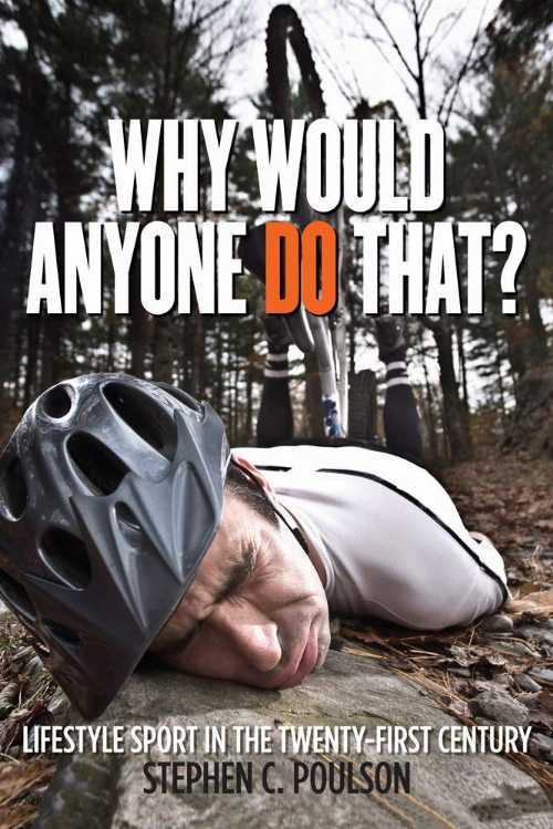 タイトル: Why Would Anyone Do That?: Lifestyle Sport in the Twenty-First Century著者: Stephen C Poulson出版社: Rutgers University...