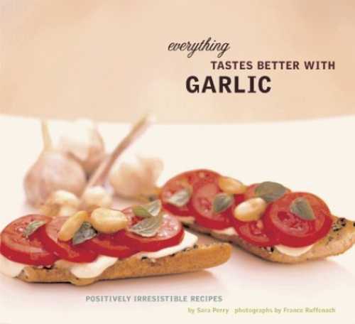 タイトル: Everything Tastes Better with Garlic: Positively Irresistible Recipes著者: Sara Perry出版社: Chronicle Books出版日: 2004年0...