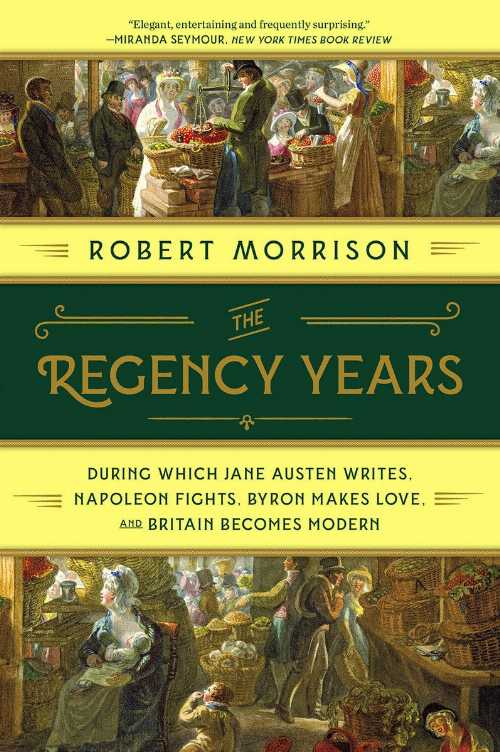 タイトル: Regency Years: During Which Jane Austen Writes, Napoleon Fights, Byron Makes Love, and Britain Becomes Modern著者: R...