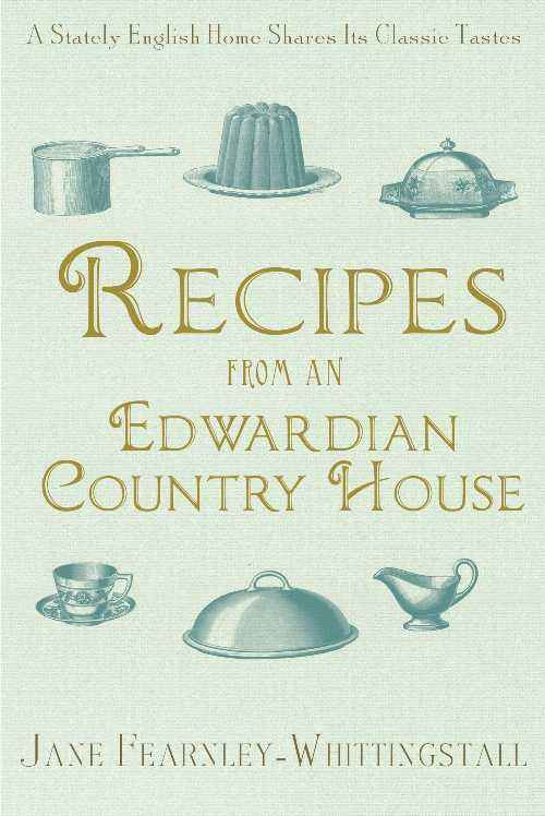 タイトル: Recipes from an Edwardian Country House: A Stately English Home Shares Its Classic Tastes著者: Jane Fearnley-Whittin...