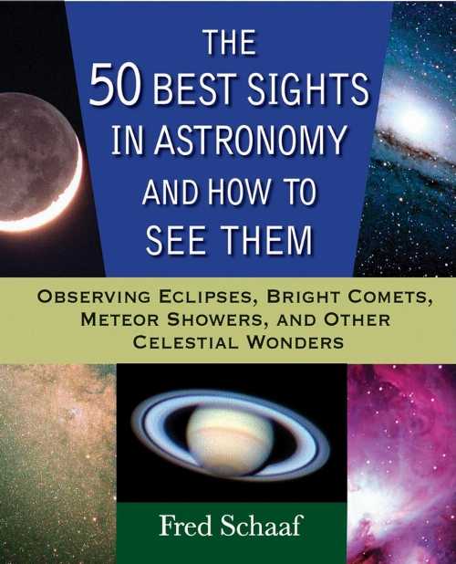 タイトル: 50 Best Sights in Astronomy and How to See Them: Observing Eclipses, Bright Comets, Meteor Showers, and Other Cele...