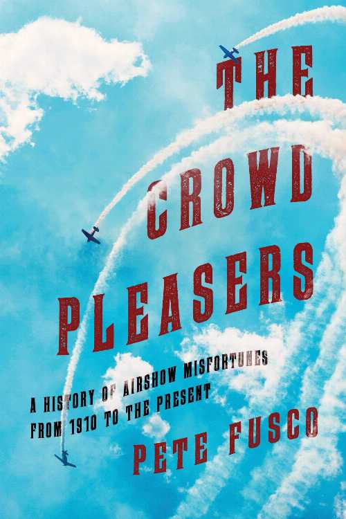 タイトル: Crowd Pleasers: A History of Airshow Misfortunes from 1910 to the Present著者: Pete Fusco出版社: Skyhorse出版日: 2018年01月0...