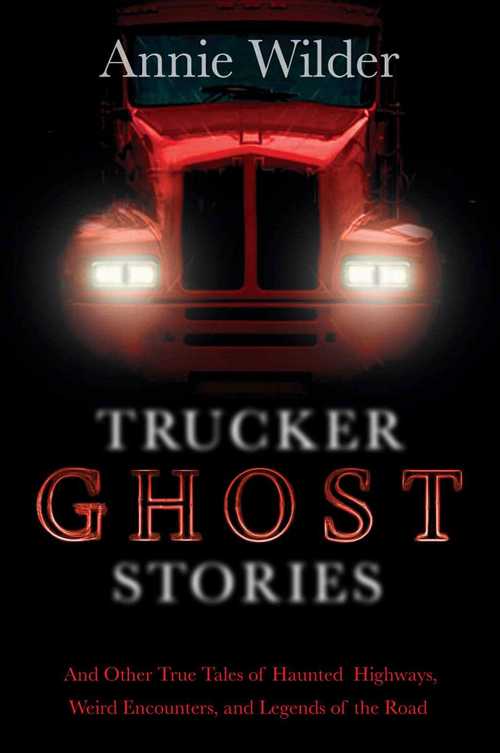 タイトル: Trucker Ghost Stories: And Other True Tales of Haunted Highways, Weird Encounters, and Legends of the Road著者: Anni...