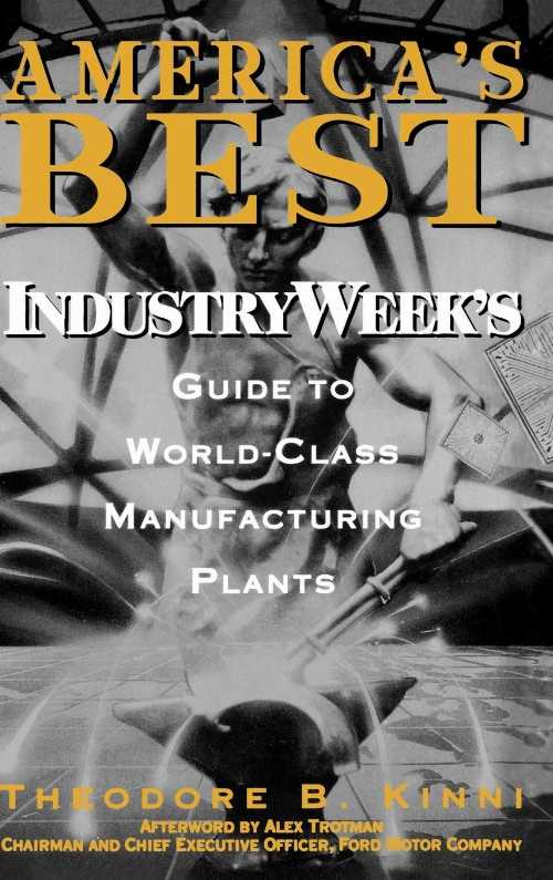 タイトル: America's Best: Industryweek's Guide to World-Class Manufacturing Plants著者: Theodore B Kinni出版社: Wiley出版日: 1996年10...