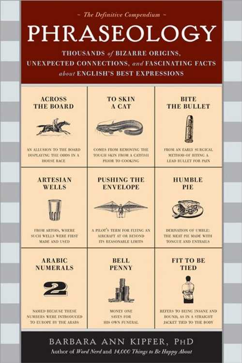 タイトル: Phraseology: Thousands of Bizarre Origins, Unexpected Connections, and Fascinating Facts about English's Best Expr...