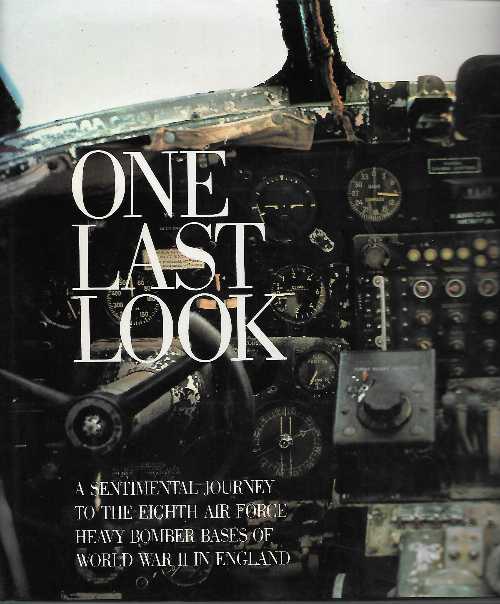 タイトル: One Last Look: A Sentimental Journey to the Eighth Air Force Heavy Bomber Bases of World War II in England著者: Phil...
