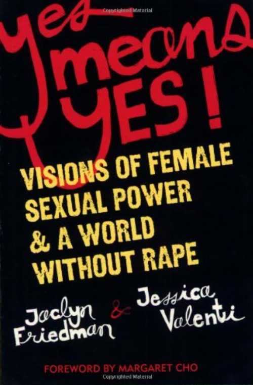 タイトル: Yes Means Yes!: Visions of Female Sexual Power and a World Without Rape著者: Jaclyn Friedman出版社: Seal Press出版日: 2008...