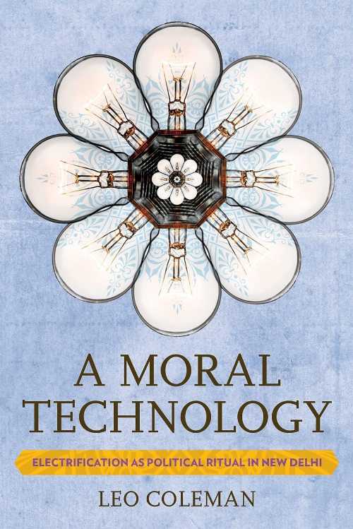 タイトル: Moral Technology: Electrification as Political Ritual in New Delhi著者: Leo C Coleman出版社: Cornell University Press出版...